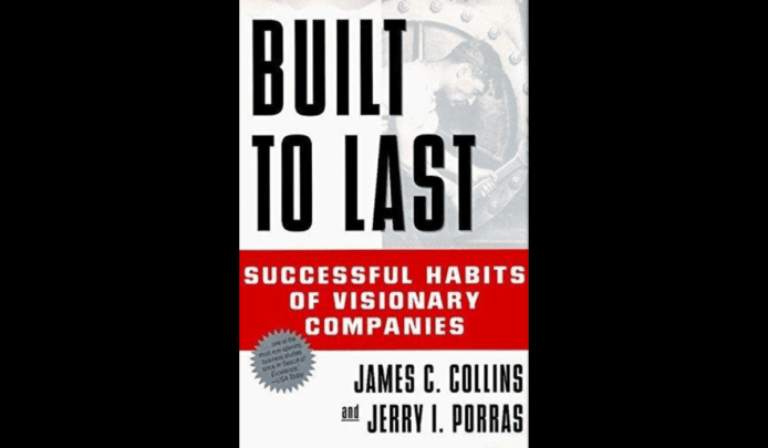 Built to Last — The blueprint for building companies that endure ...