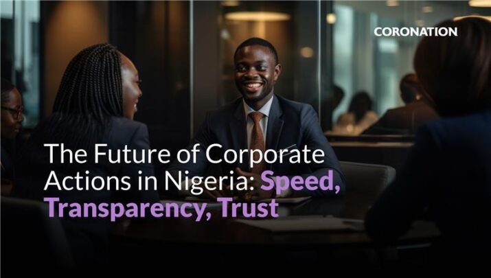 The Future of Corporate Actions in Nigeria: Speed, Transparency, Trust ...
